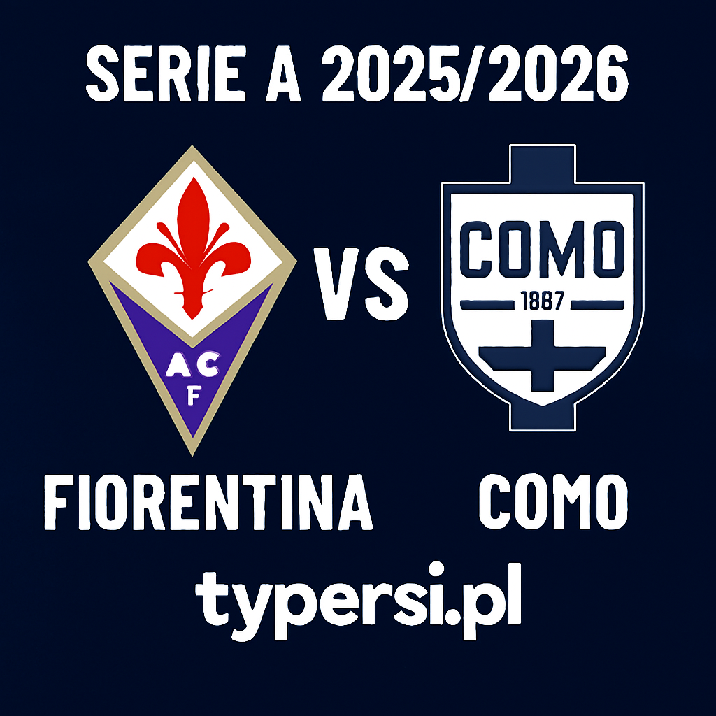 Typy Serie A : Fiorentina vs Como – 4 kolejka 2025/2026
